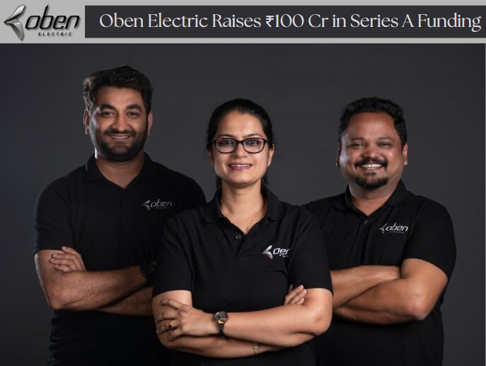 Oben Electric raises ₹100 Cr in Series A funding to expand to 150 ...