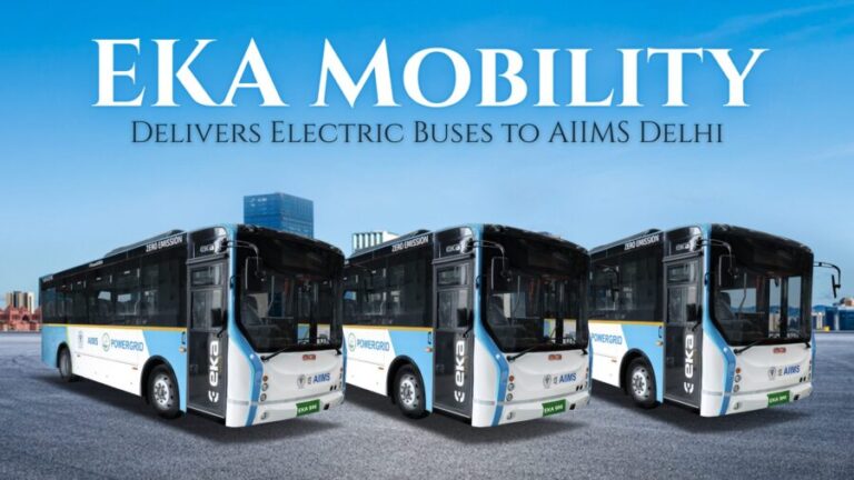 EKA Mobility Delivers Electric Buses to AIIMS, New Delhi: Driving Sustainable and Inclusive ...